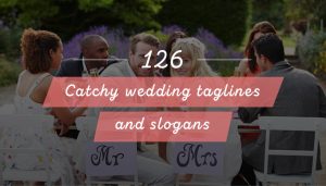 125 Catchy Wedding Taglines and Slogans | Happy Wedding App