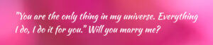 80+ Romantic Wedding Proposal Quotes, Cute Lines for Her