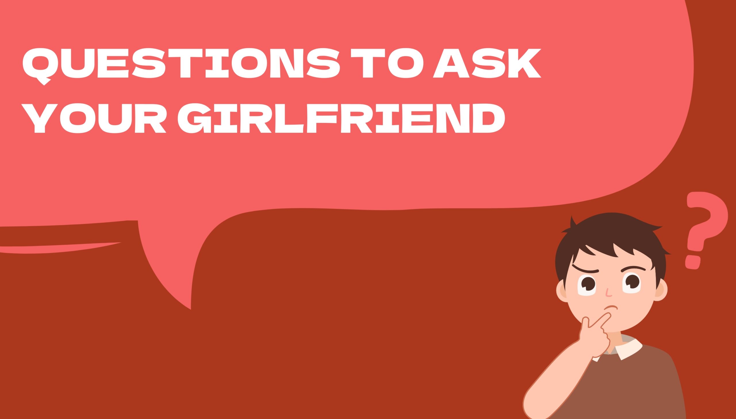 250+ Questions to Ask Your Girlfriend [2025]