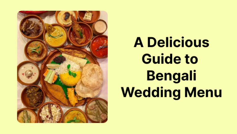A Delicious Guide to Bengali Wedding Menu [2026]
